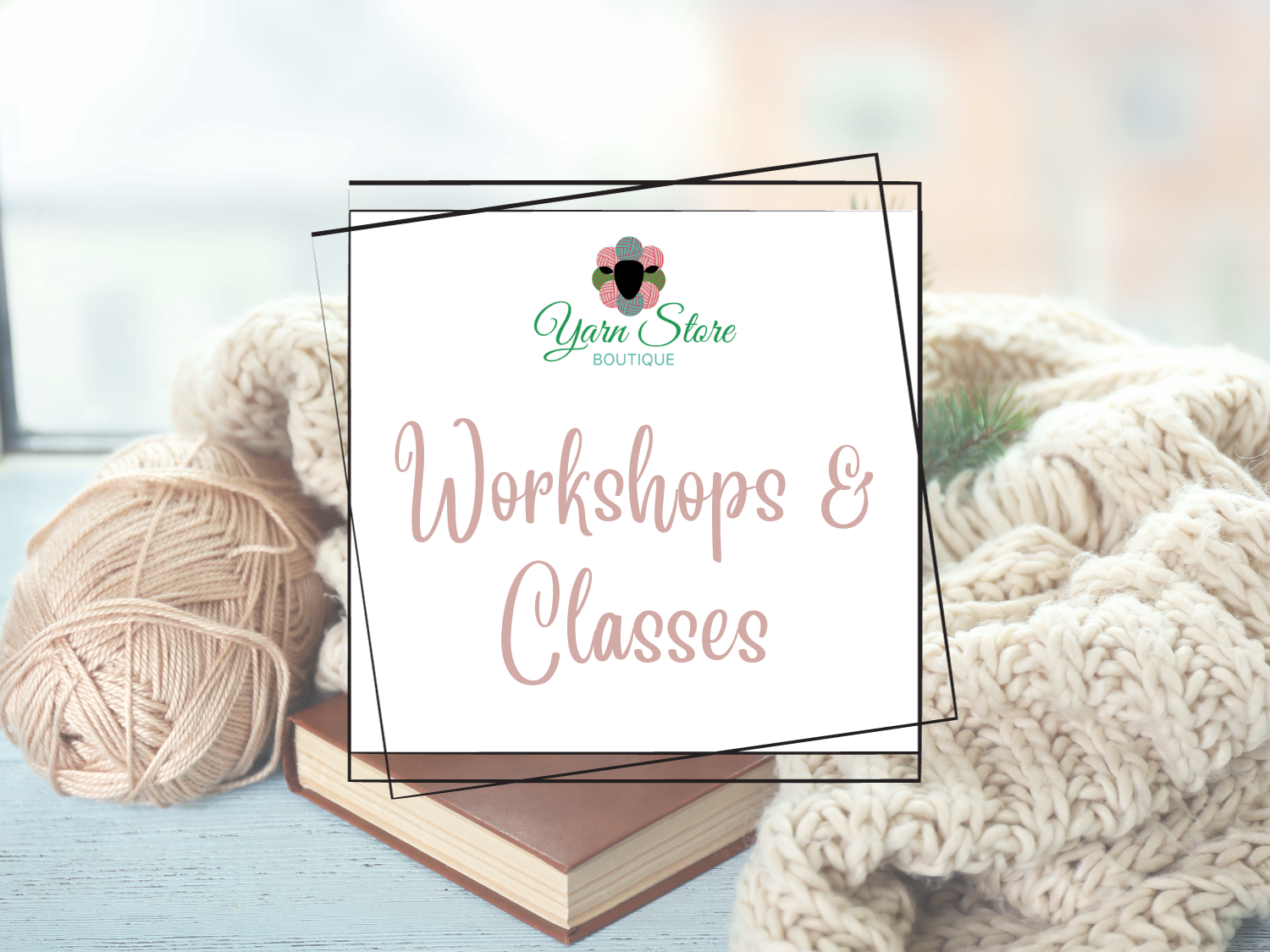 Workshops – Yarn Store Boutique